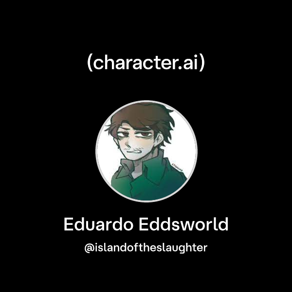 Chat with Eduardo Eddsworld | character.ai | AI Chat, Reimagined–Your ...