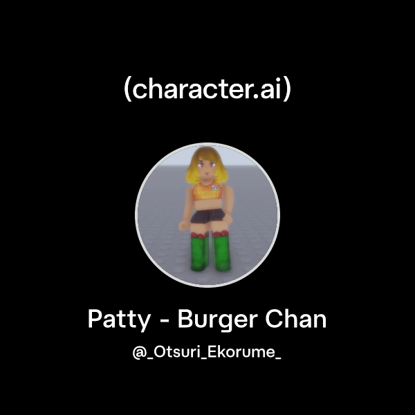 Chat with Patty - Burger Chan | character.ai | AI Chat, Reimagined–Your Words. Your World.