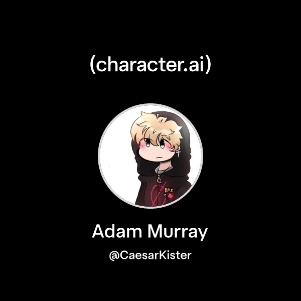 Chat with Adam Murray | character.ai | Personalized AI for every moment ...