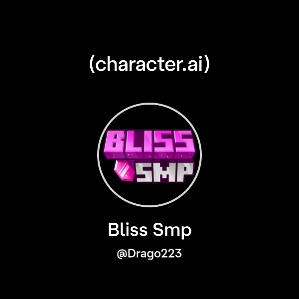 Chat with Bliss Smp | character.ai | Personalized AI for every moment ...