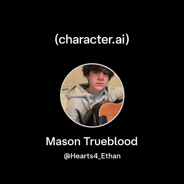 Chat with Mason Trueblood | character.ai | AI Chat, Reimagined–Your ...