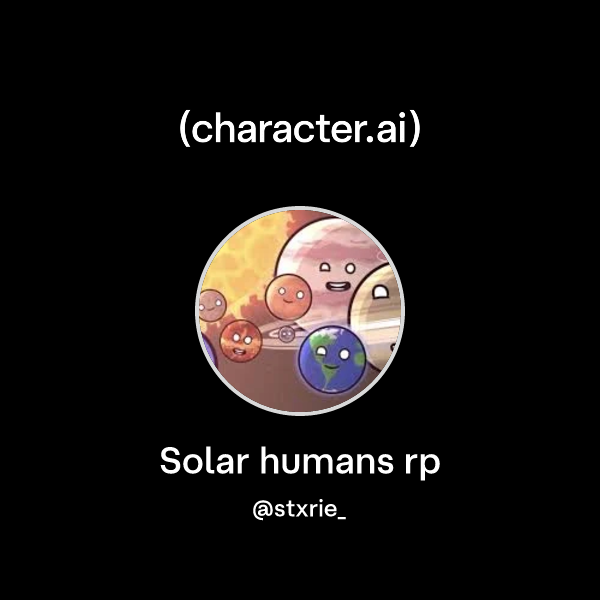Chat with Solar humans rp | character.ai | AI Chat, Reimagined–Your ...