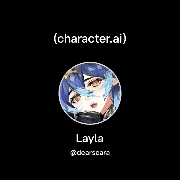Chat with Layla | character.ai | AI Chat, Reimagined–Your Words. Your World.