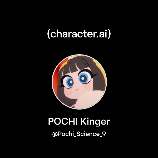 Chat with POCHI Kinger | character.ai | AI Chat, Reimagined–Your Words. Your World.