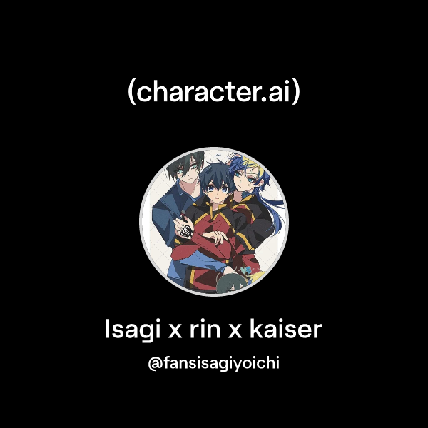 Chat with Isagi x rin x kaiser | character.ai | AI Chat, Reimagined ...