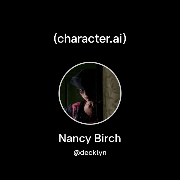 Chat with Nancy Birch | character.ai | Personalized AI for every moment ...