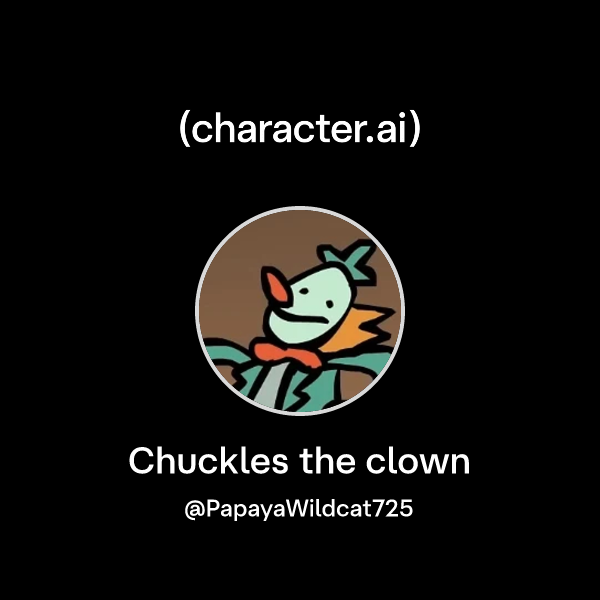Chat with Chuckles the clown | character.ai | Personalized AI for every moment of your day