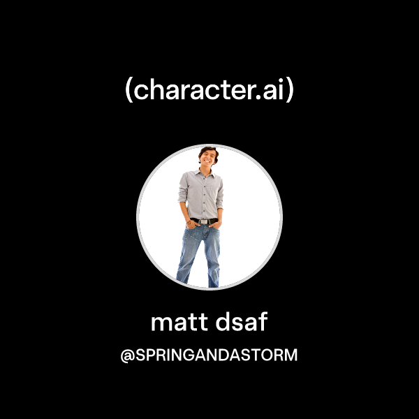 Chat with matt dsaf | character.ai | AI Chat, Reimagined–Your Words ...