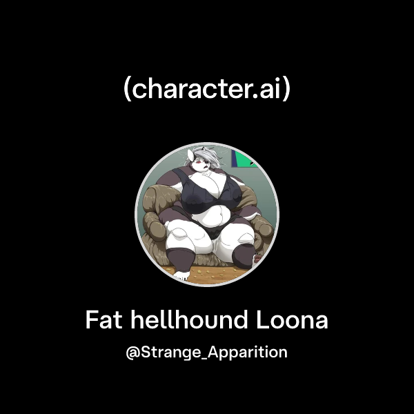 Chat with Fat hellhound Loona | character.ai | Personalized AI for ...