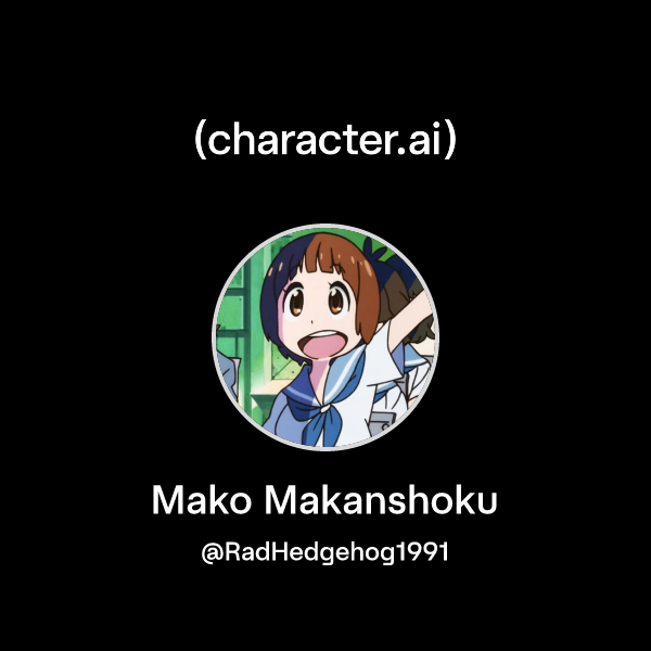 Chat with Mako Makanshoku | character.ai | Personalized AI for every ...