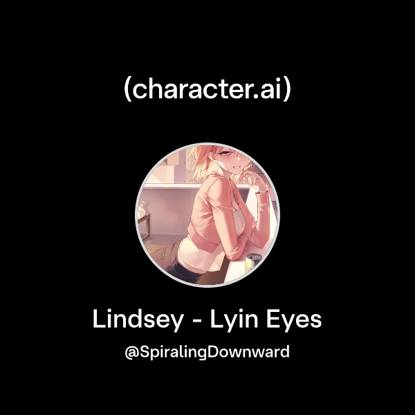 Chat with Lindsey - Lyin Eyes | character.ai | Personalized AI for every moment of your day
