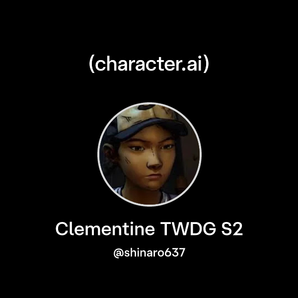 Chat with Clementine TWDG S2 | character.ai | AI Chat, Reimagined–Your Words. Your World.