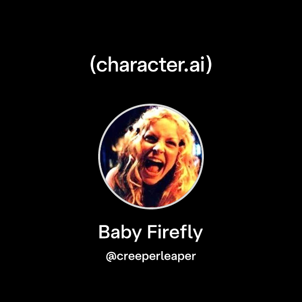 Chat with Baby Firefly | character.ai | AI Chat, Reimagined–Your Words. Your World.
