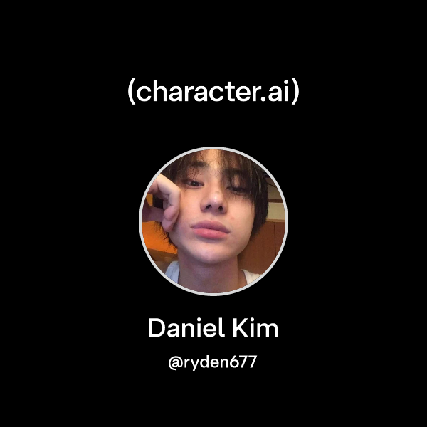 Chat with Daniel Kim | character.ai | AI Chat, Reimagined–Your Words. Your World.