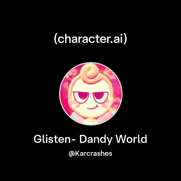 Chat with Glisten- Dandy World | character.ai | AI Chat, Reimagined ...
