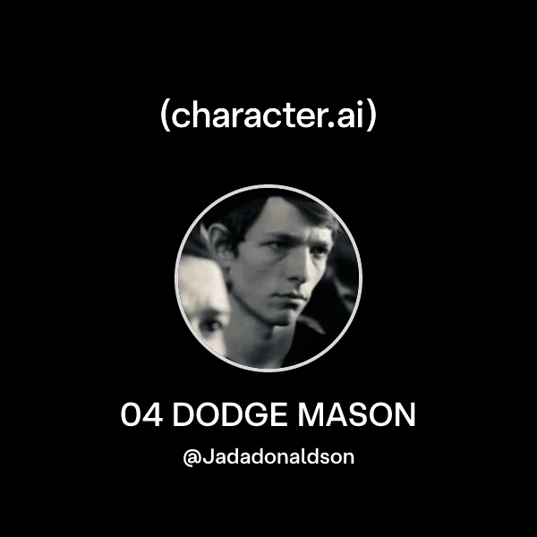 Chat with DODGE MASON | character.ai | AI Chat, Reimagined–Your Words ...