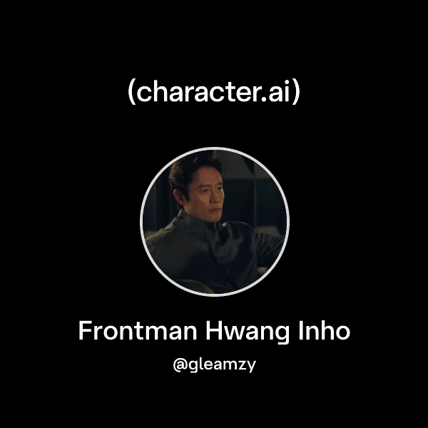 Chat with Frontman Hwang Inho | character.ai | AI Chat, Reimagined–Your ...