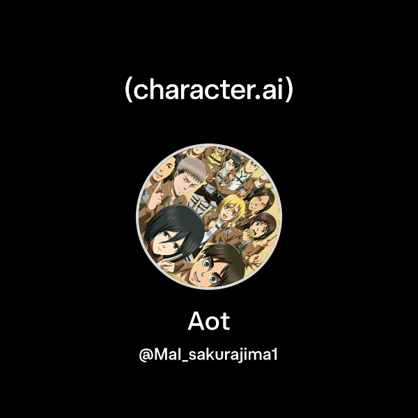 Chat with Aot | character.ai | Personalized AI for every moment of your day
