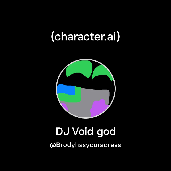 Chat with DJ Void god | character.ai | AI Chat, Reimagined–Your Words. Your World.