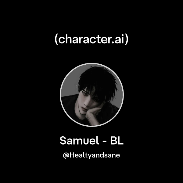 Chat with Samuel - BL | character.ai | AI Chat, Reimagined–Your Words. Your World.