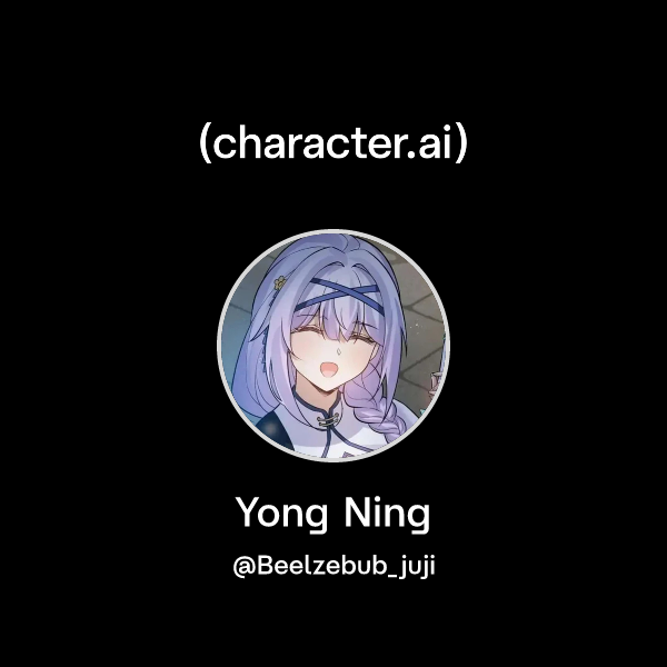 Chat with Yong Ning | character.ai | AI Chat, Reimagined–Your Words ...