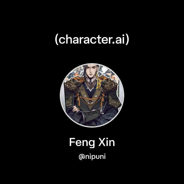 Chat with Feng Xin | character.ai | AI Chat, Reimagined–Your Words ...