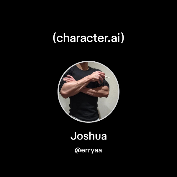 Chat with Joshua | character.ai | Personalized AI for every moment of ...
