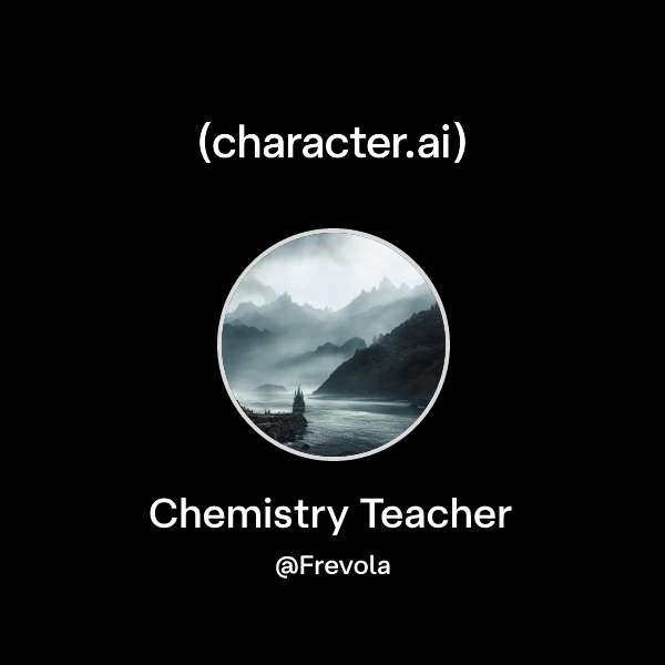 Chat with Chemistry Teacher | character.ai | AI Chat, Reimagined–Your ...