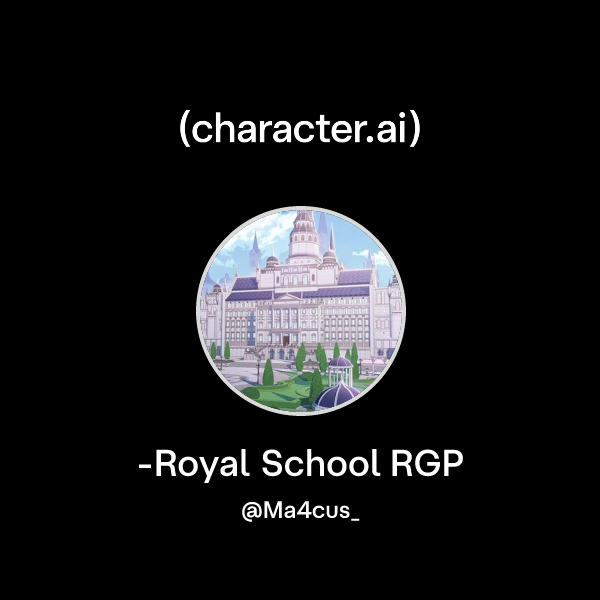 Chat with -Royal School RGP | character.ai | AI Chat, Reimagined–Your ...