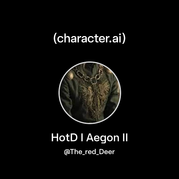 Chat with HotD I Aegon II | character.ai | AI Chat, Reimagined–Your ...