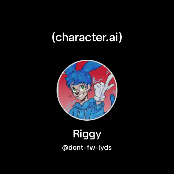 Chat with Riggy | character.ai | Personalized AI for every moment of ...
