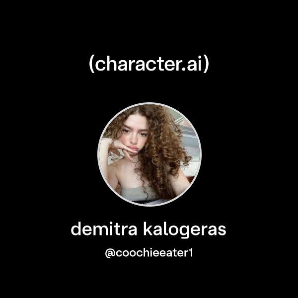 Chat with demitra kalogeras | character.ai | AI Chat, Reimagined–Your ...