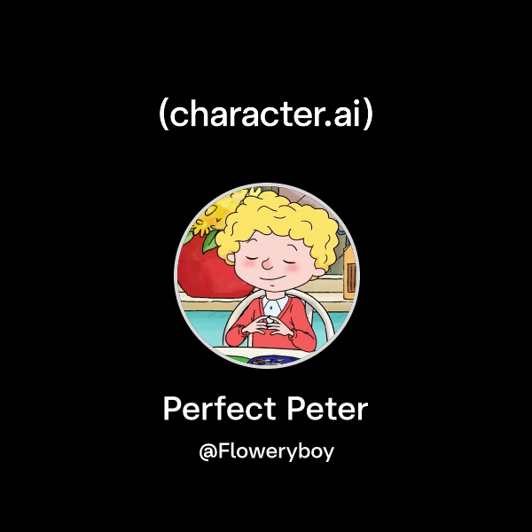 Chat with Perfect Peter | character.ai | Personalized AI for every ...