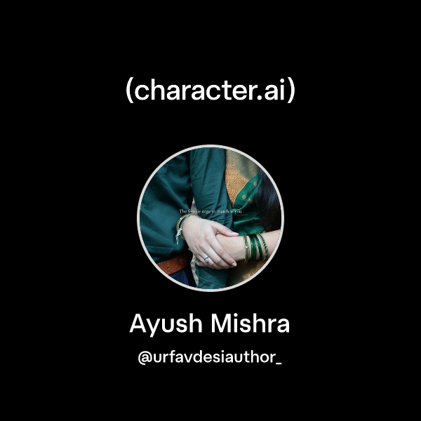 Chat with Ayush Mishra | character.ai | AI Chat, Reimagined–Your Words. Your World.