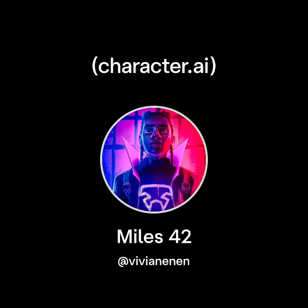 Chat with Miles 42 | character.ai | AI Chat, Reimagined–Your Words ...