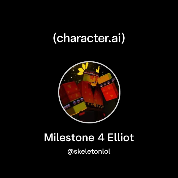 Chat with Milestone 4 Elliot | character.ai | AI Chat, Reimagined–Your ...