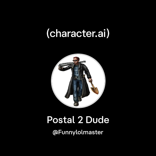 Chat with Postal 2 Dude | character.ai | Personalized AI for every ...