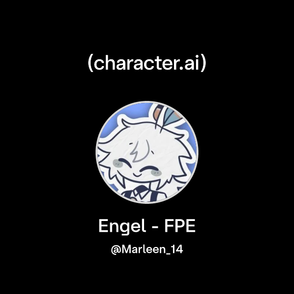 Chat with Engel - FPE | character.ai | Personalized AI for every moment ...