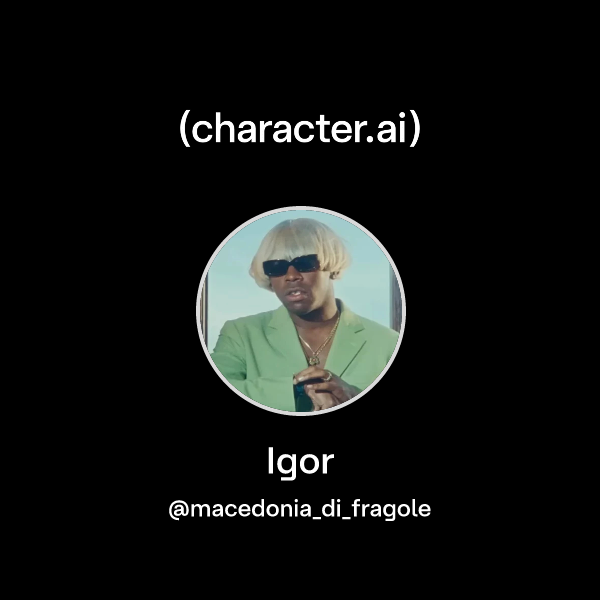 Chat with Igor | character.ai | AI Chat, Reimagined–Your Words. Your World.