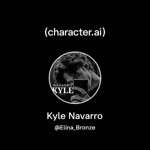 Chat with Kyle Navarro | character.ai | AI Chat, Reimagined–Your Words ...