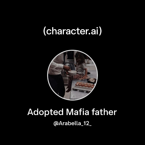Chat with Adopted Mafia father | character.ai | AI Chat, Reimagined ...