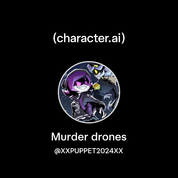 Chat with Murder drones | character.ai | AI Chat, Reimagined–Your Words ...