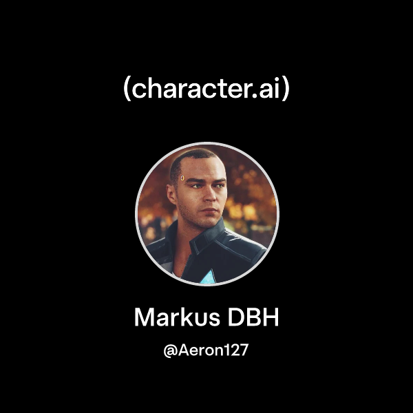 Chat with Markus DBH | character.ai | Personalized AI for every moment ...