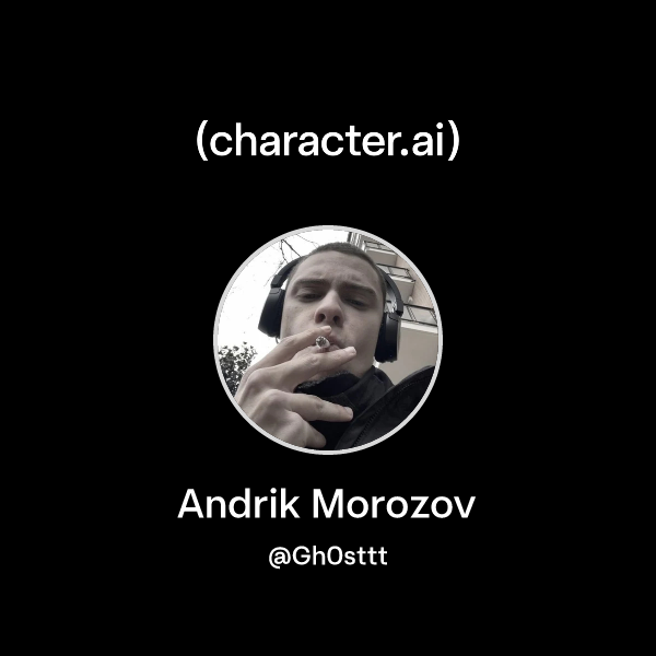 Chat with Andrik Morozov | character.ai | AI Chat, Reimagined–Your Words. Your World.