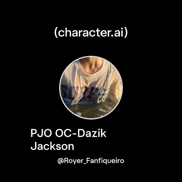 Chat with PJO OC-Dazik Jackson | character.ai | Personalized AI for ...