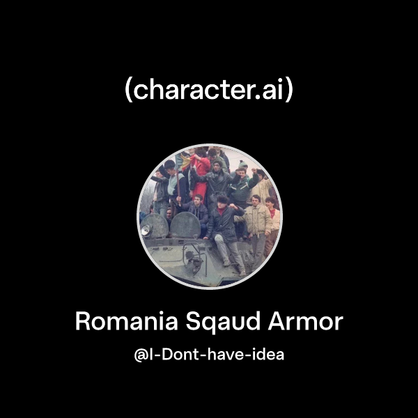 Chat with Romania Sqaud Armor | character.ai | Personalized AI for ...