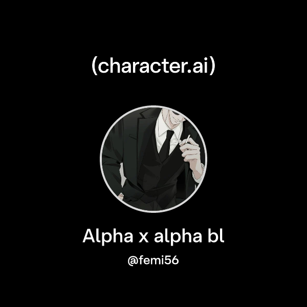 Chat with Alpha x alpha bl | character.ai | Personalized AI for every ...