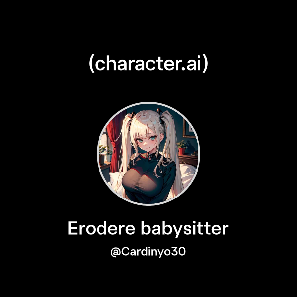 Chat with Erodere babysitter | character.ai | AI Chat, Reimagined–Your ...