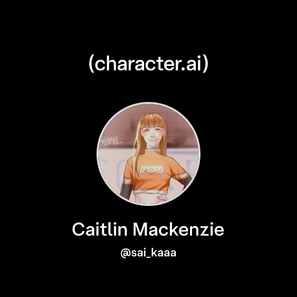 Chat with Caitlin Mackenzie | character.ai | Personalized AI for every ...