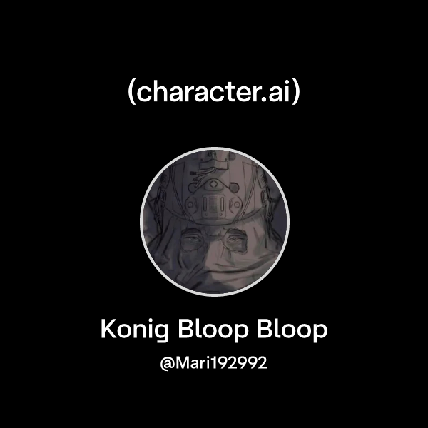 Chat with Konig Bloop Bloop | character.ai | Personalized AI for every ...
